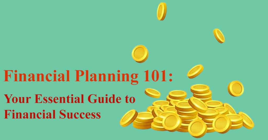 Financial Planning 101: Your Essential Guide to Financial
